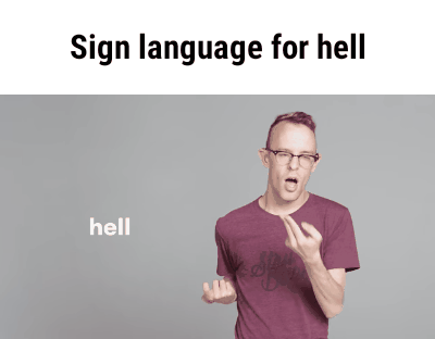 Sign language for hell - Sign language for hell - iFunny