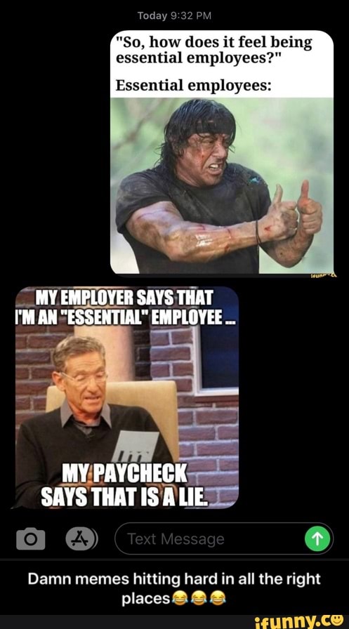 Today 9:32 PM "So, how does it feel being essential employees ...