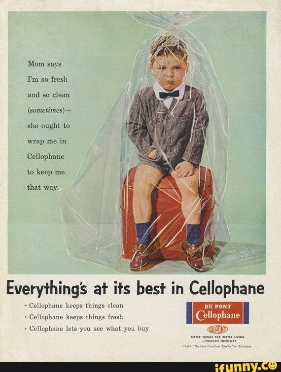 She augm w Every’rhing's af ifs besf in Cellophane - iFunny