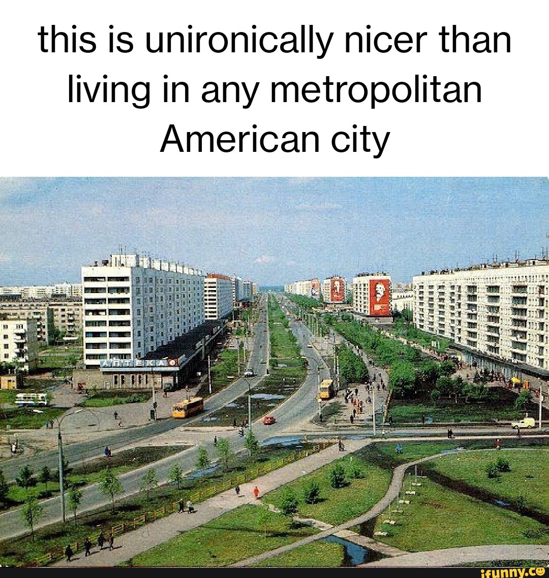 This is unironically nicer than living in any metropolitan American ...
