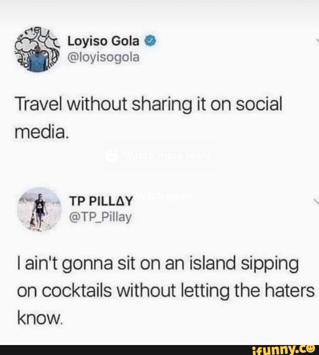 Gola Travel without sharing it on social media. TP PILLAY @TP Pillay I ...