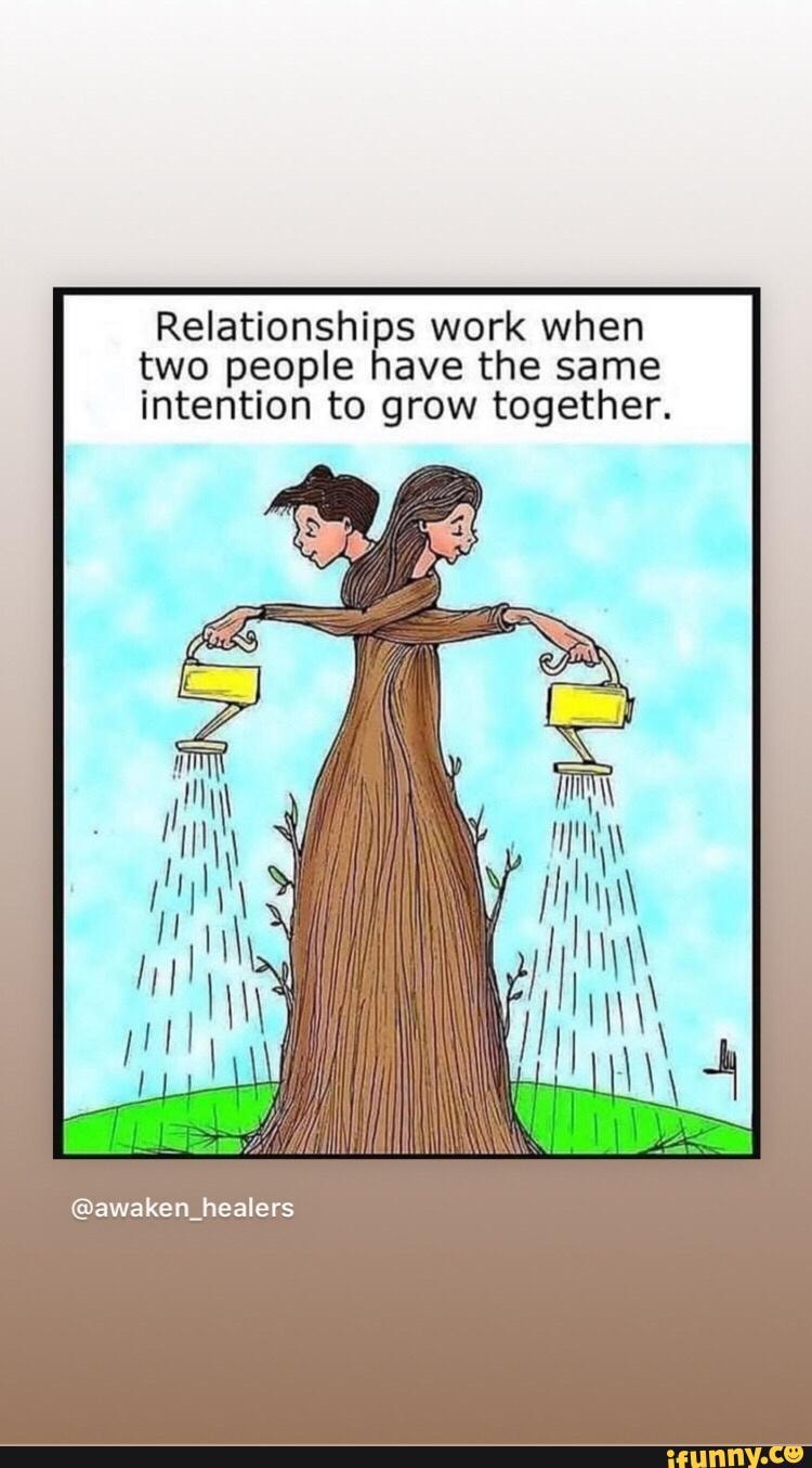 Grow With Those Who Love You - Relationships work when two people have ...