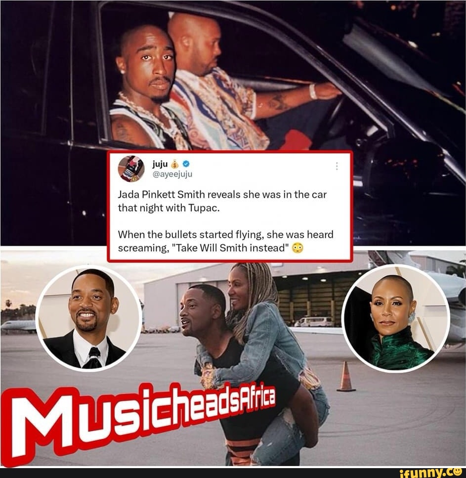 Jada Pinkett Smith reveals she was in the car I that night with Tupac ...