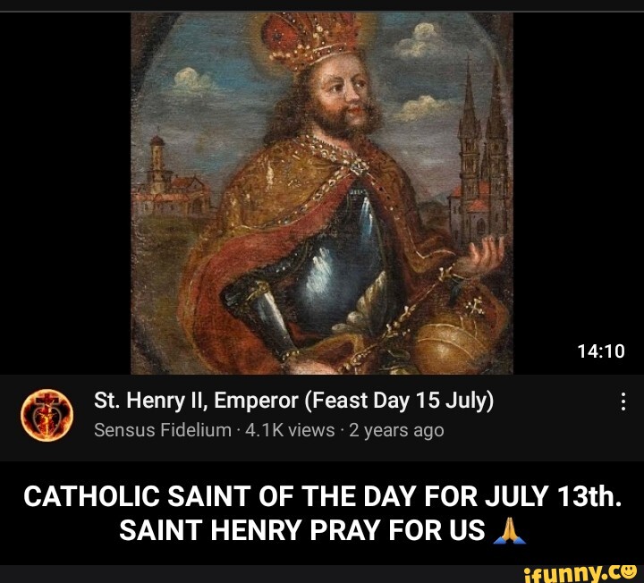 St. Henry II, Emperor (Feast Day 15 July) CATHOLIC SAINT OF THE DAY FOR ...