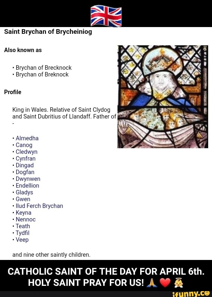 Saint Brychan of Brycheiniog Also known as Brychan of Brecknock Brychan ...