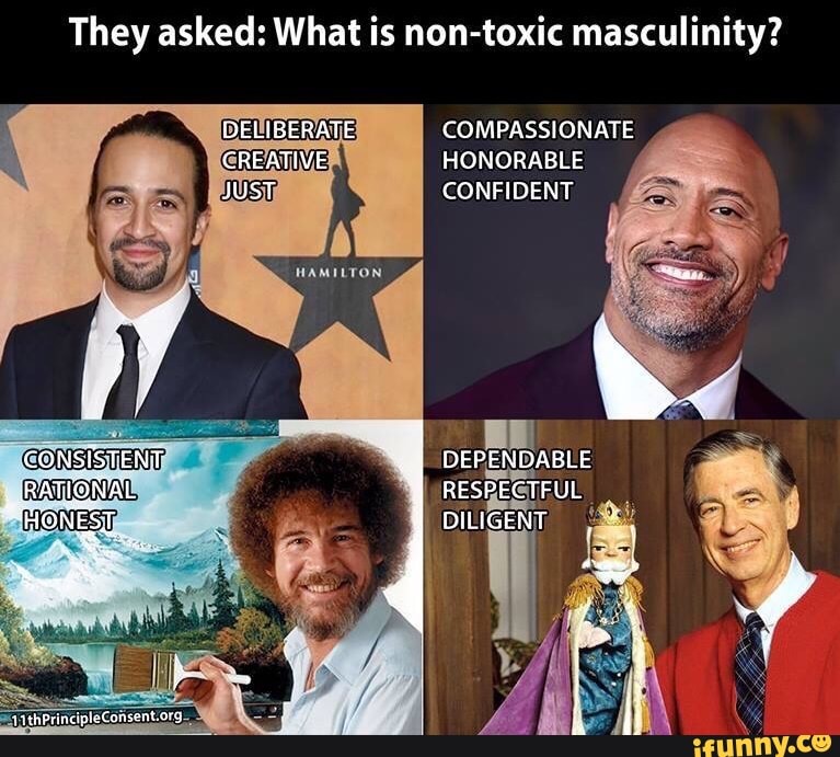 They asked: What is non-toxic masculinity? - iFunny