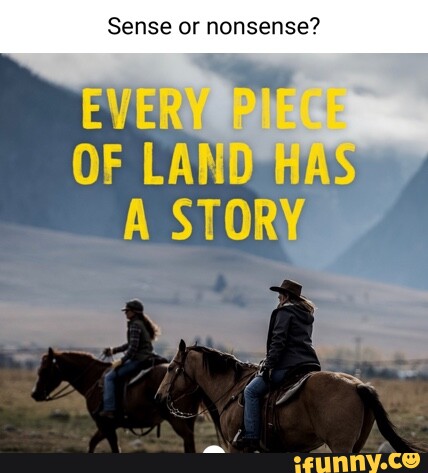 Sense or nonsense? EVER OF LAND WAS A STORY - iFunny