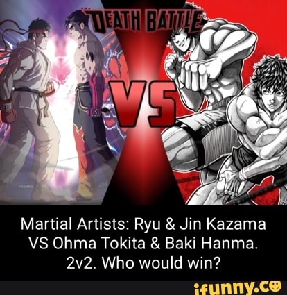 Martial Artists: Ryu & Jin Kazama VS Ohma Tokita & Baki Hanma. Who ...