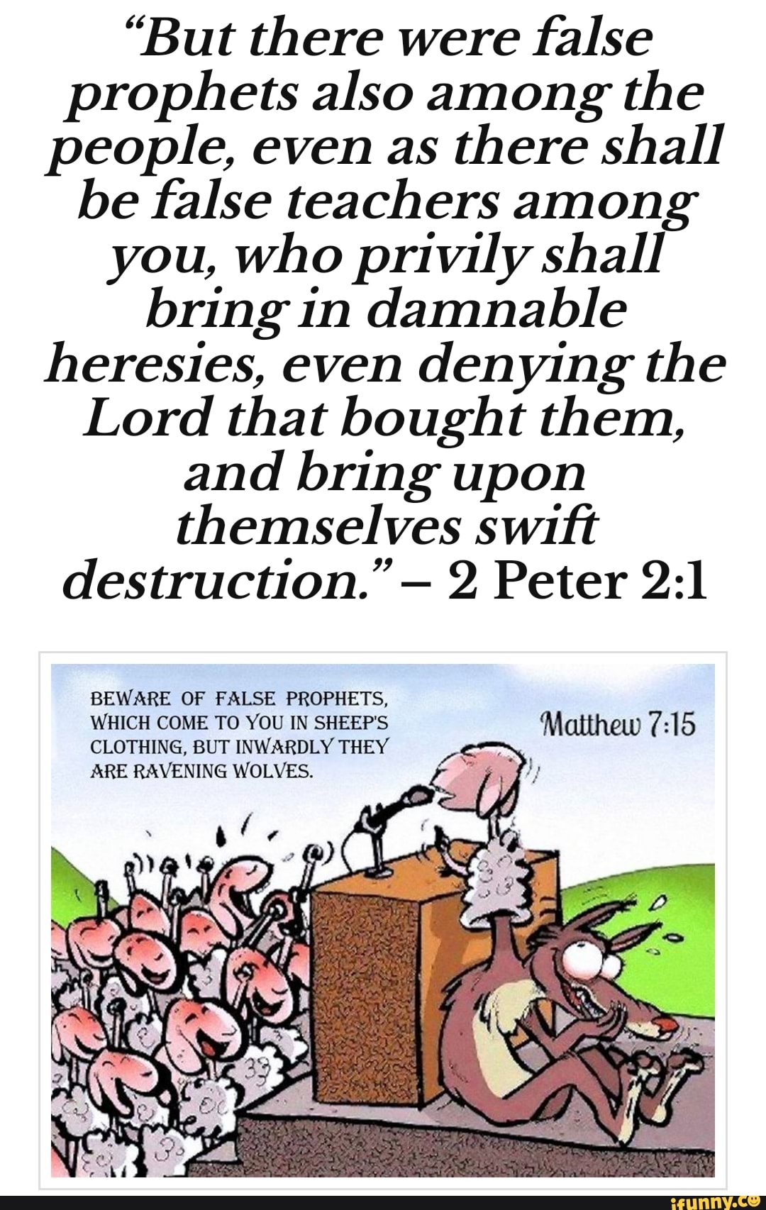 "But there were false prophets also among the people, even as there ...