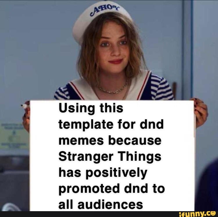 Using this template for dnd memes because Stranger Things has ...