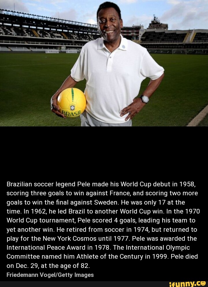 Brazilian soccer legend Pele made his World Cup debut in 1958, scoring ...