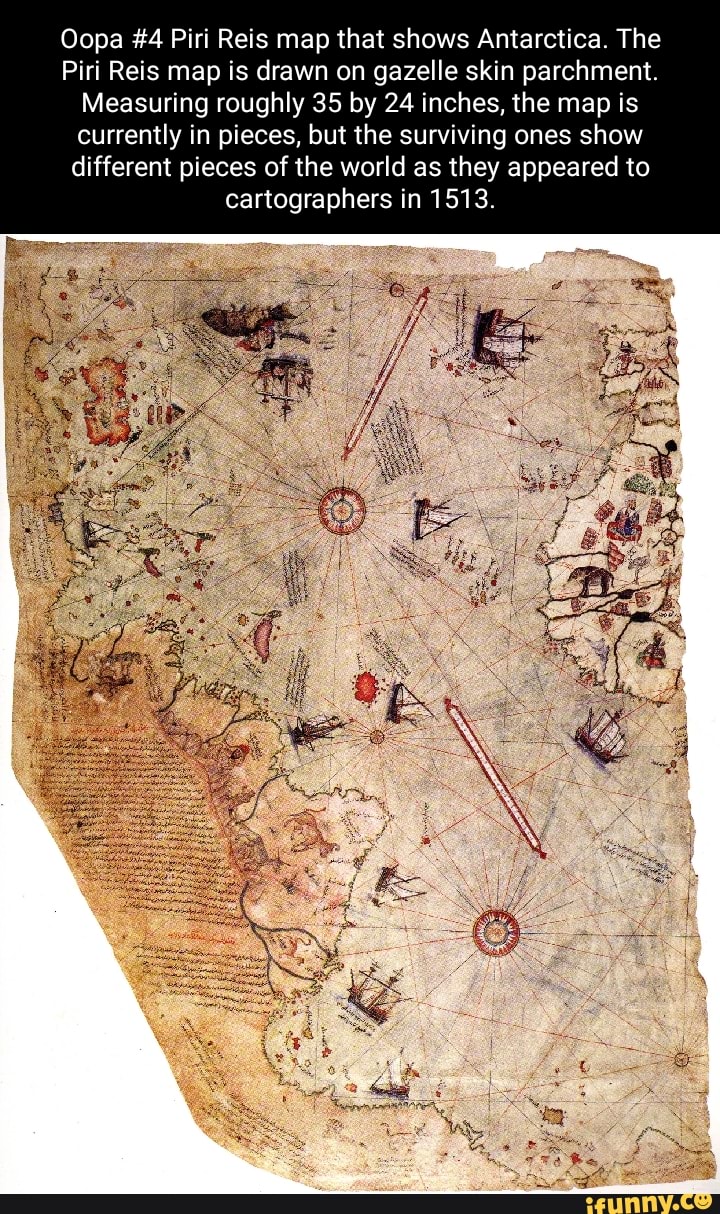 Oopa #4 Piri Reis map that shows Antarctica. The Piri Reis map is drawn ...
