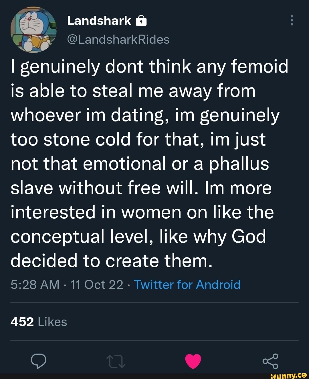 Landshark @LandsharkRides I genuinely dont think any femoid is able to ...