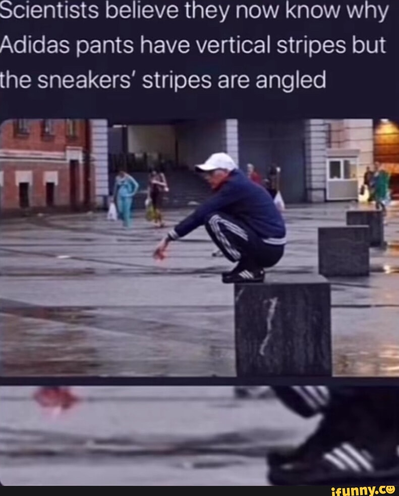 Adidas memes. Best Collection of funny Adidas pictures on iFunny