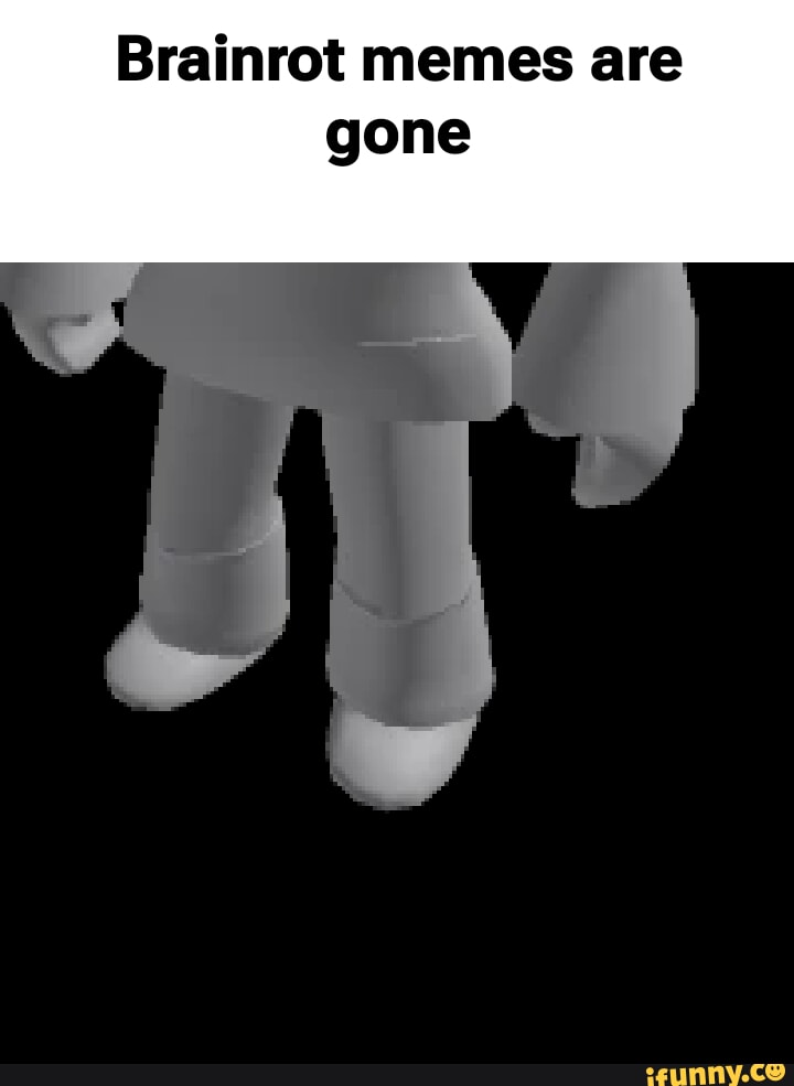 Brainrot memes are gone - iFunny