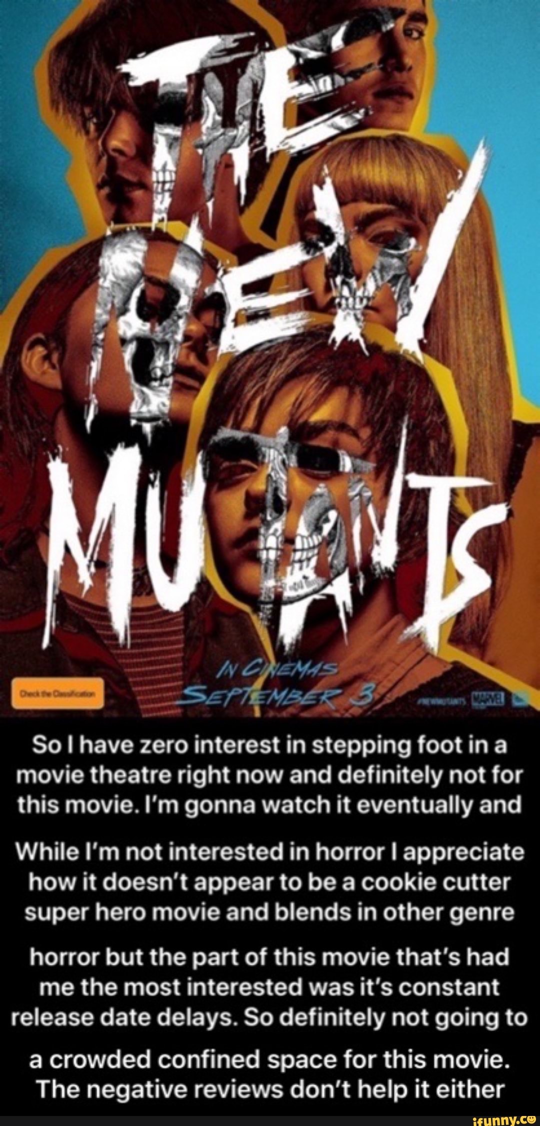 CHREMIS So I have zero interest in stepping foot ina movie theatre ...