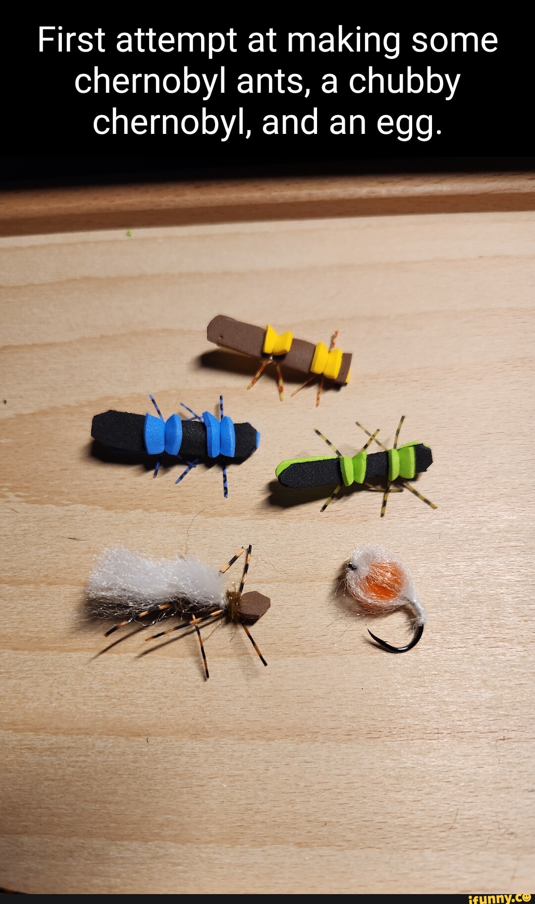 First attempt at making some chernobyl ants, a chubby chernobyl, and an ...