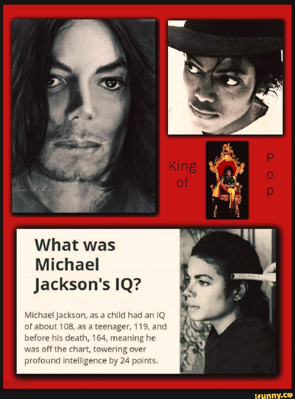 What was Michael Jackson's IQ? Michael Jackson, as a child had an IQ of ...