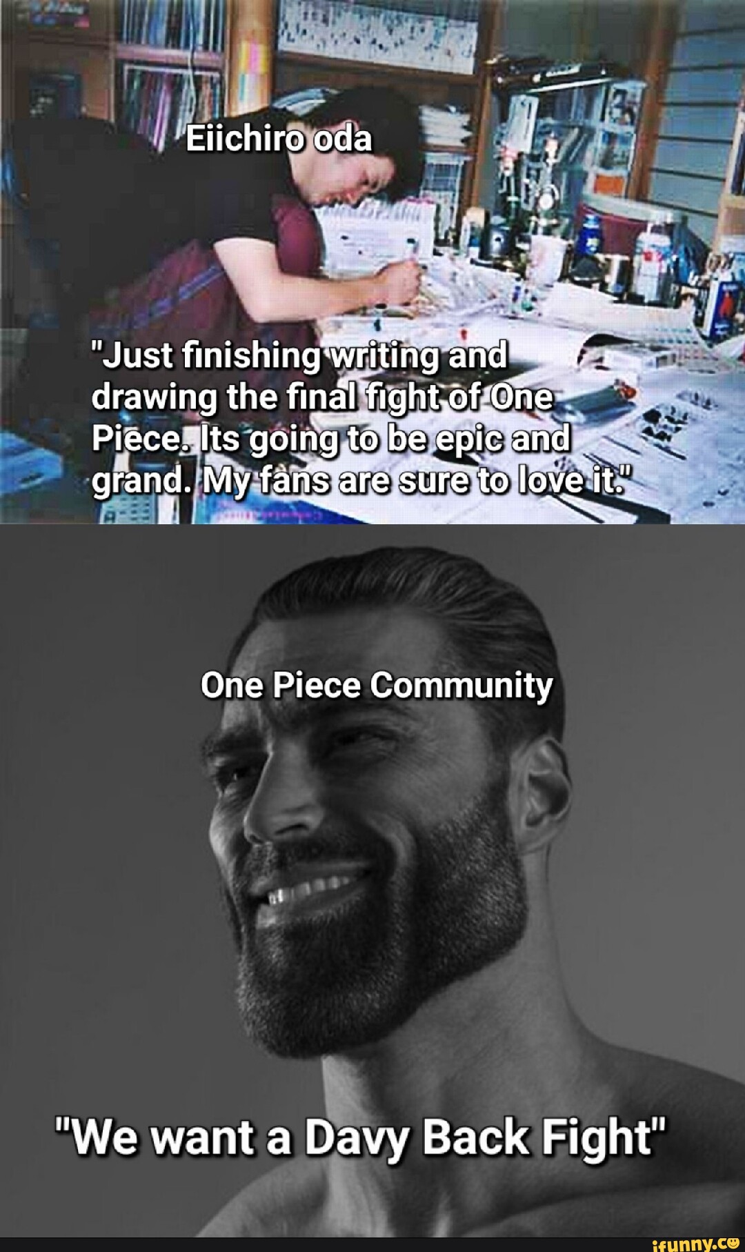 Eiichiro oda "Just finishing'writing and drawing the final Piece. Its ...