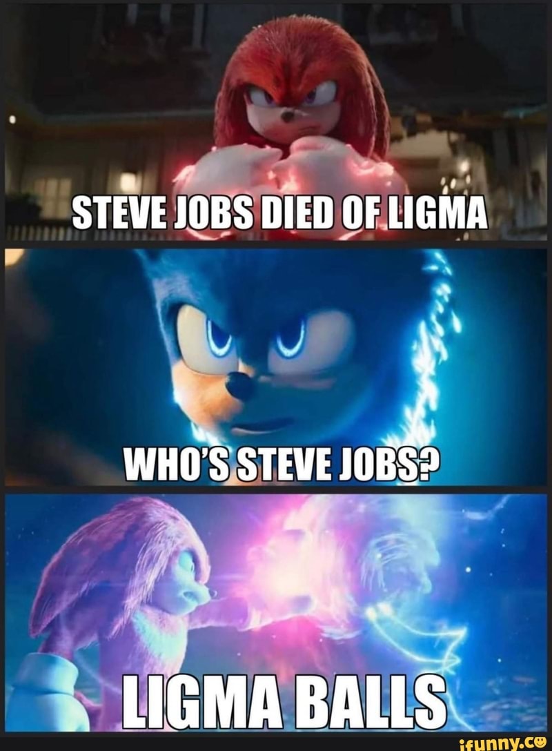 STEVE JOBS DIED OF LIGMA aX WHO'S STEVE JOBS? LIGMA BALLS - iFunny