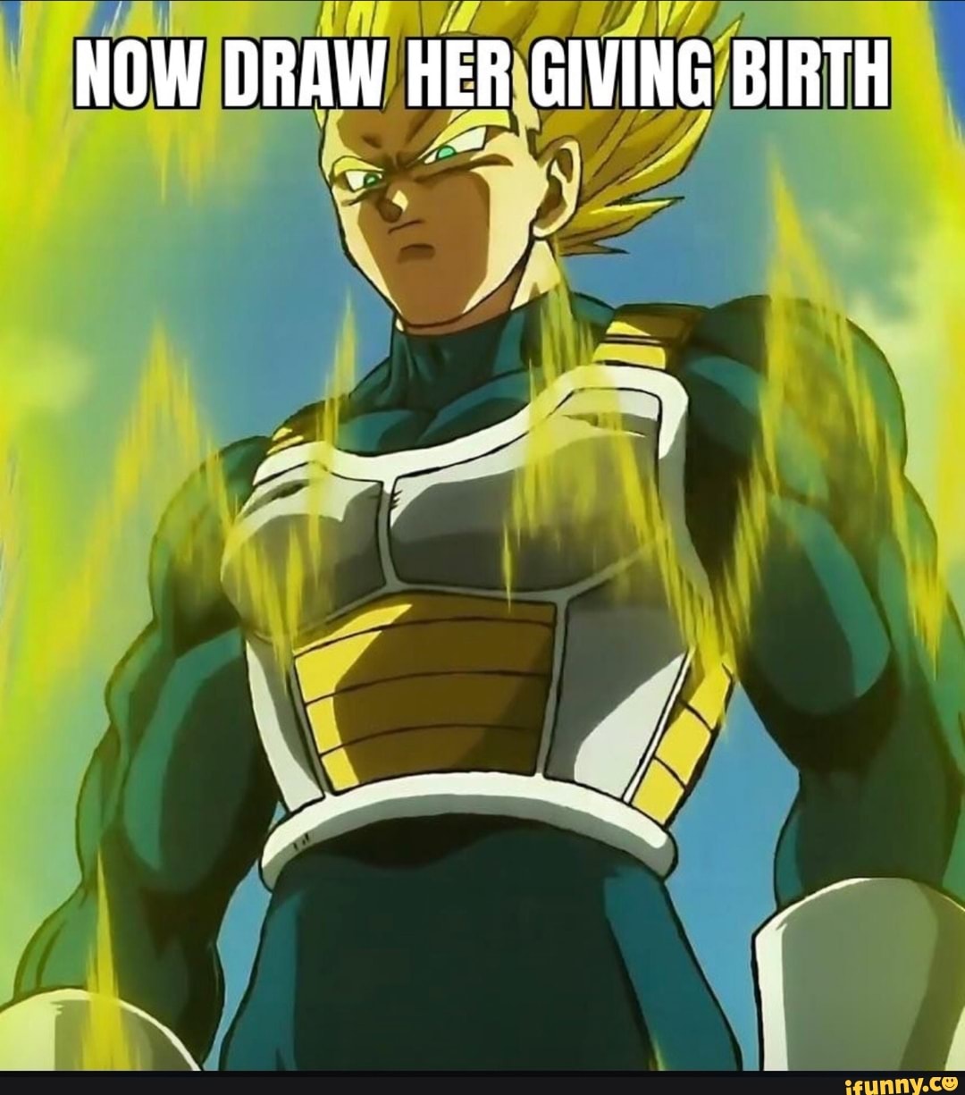 NOW DRAW HER GIVING BIRTH - iFunny