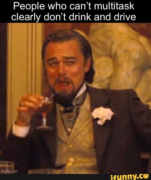 Multitask memes. Best Collection of funny Multitask pictures on iFunny