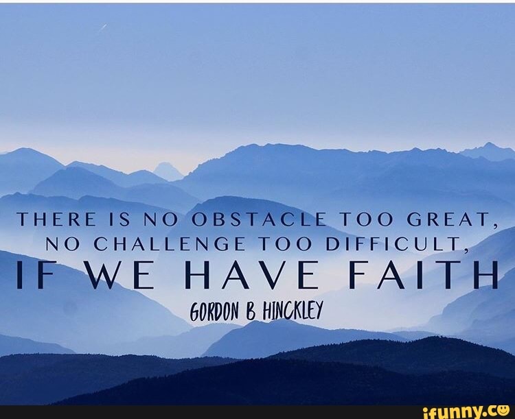 THERE IS NO OBSTACLE TOO GREAT, NO CHALLENGE TOO DIFFICULT, IFeawE HAVE ...
