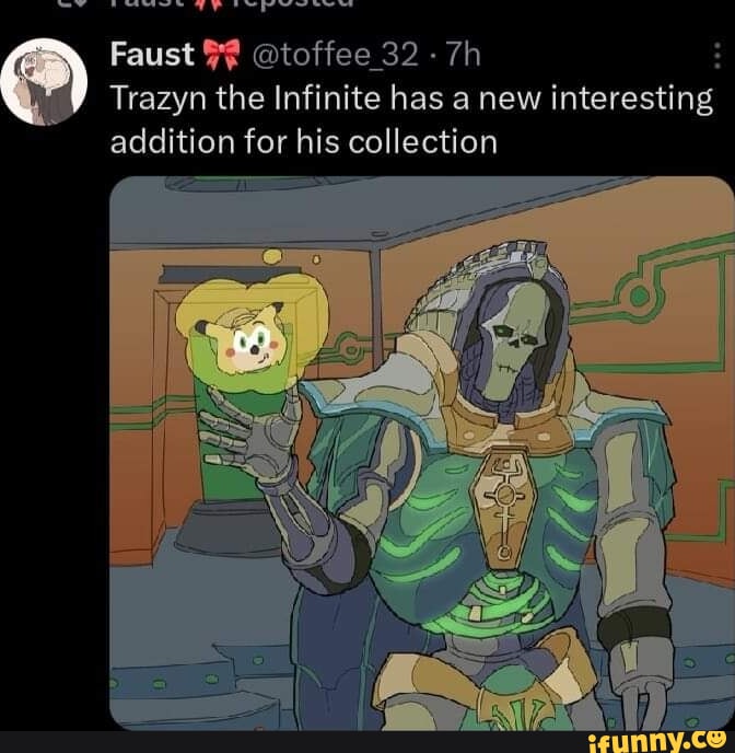 Faust @toffee 32 Trazyn the Infinite has a new interesting addition for ...