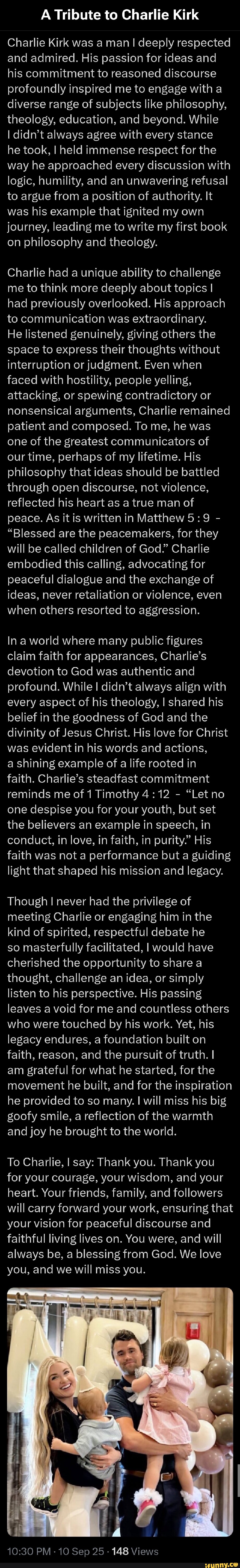 Tribute to Charlie Kirk Charlie Kirk was a man I deeply respected and ...