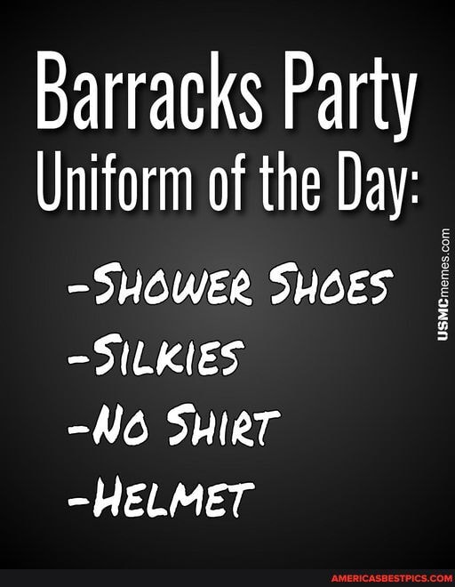 Meme 1304 - Uniform of the Day - Barracks Party Uniform of the Day ...