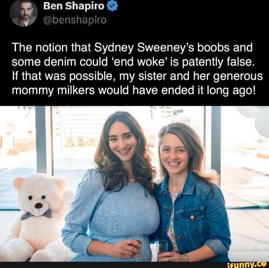 Ben Shapiro @ The notion that Sydney Sweeney's boobs and some denim ...
