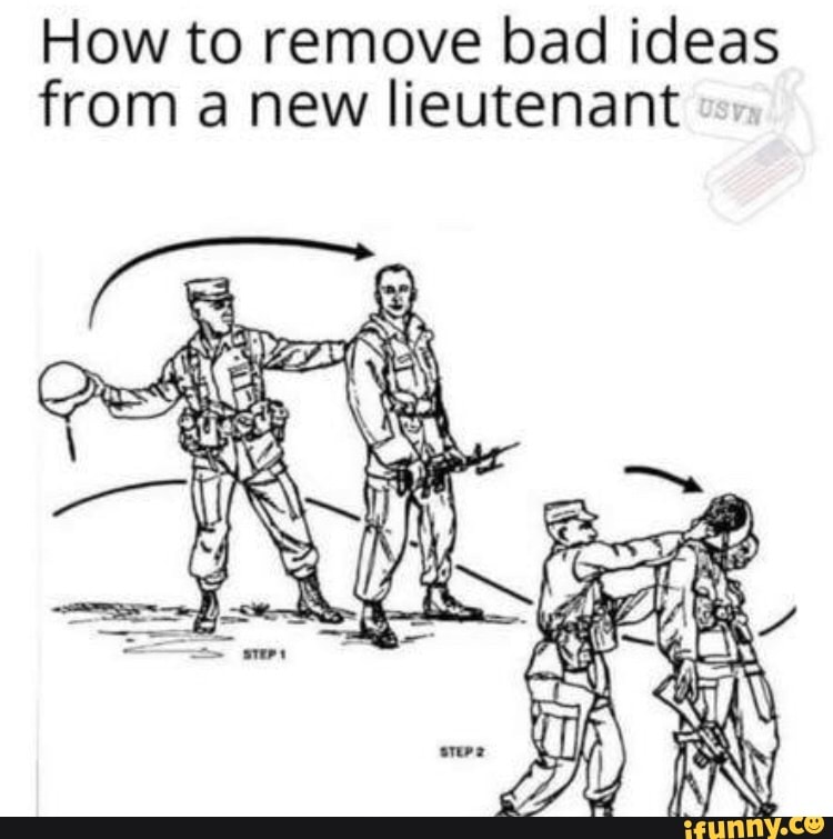 How to remove bad ideas from a new lieutenant - iFunny