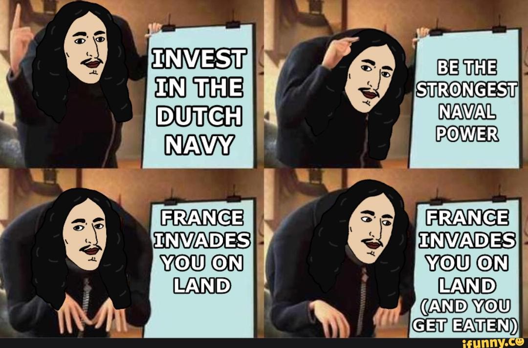 INVEST IN THE DUTCH NAVY FRANCE INVADES YOU ON LAND BE THE STRONGEST ...