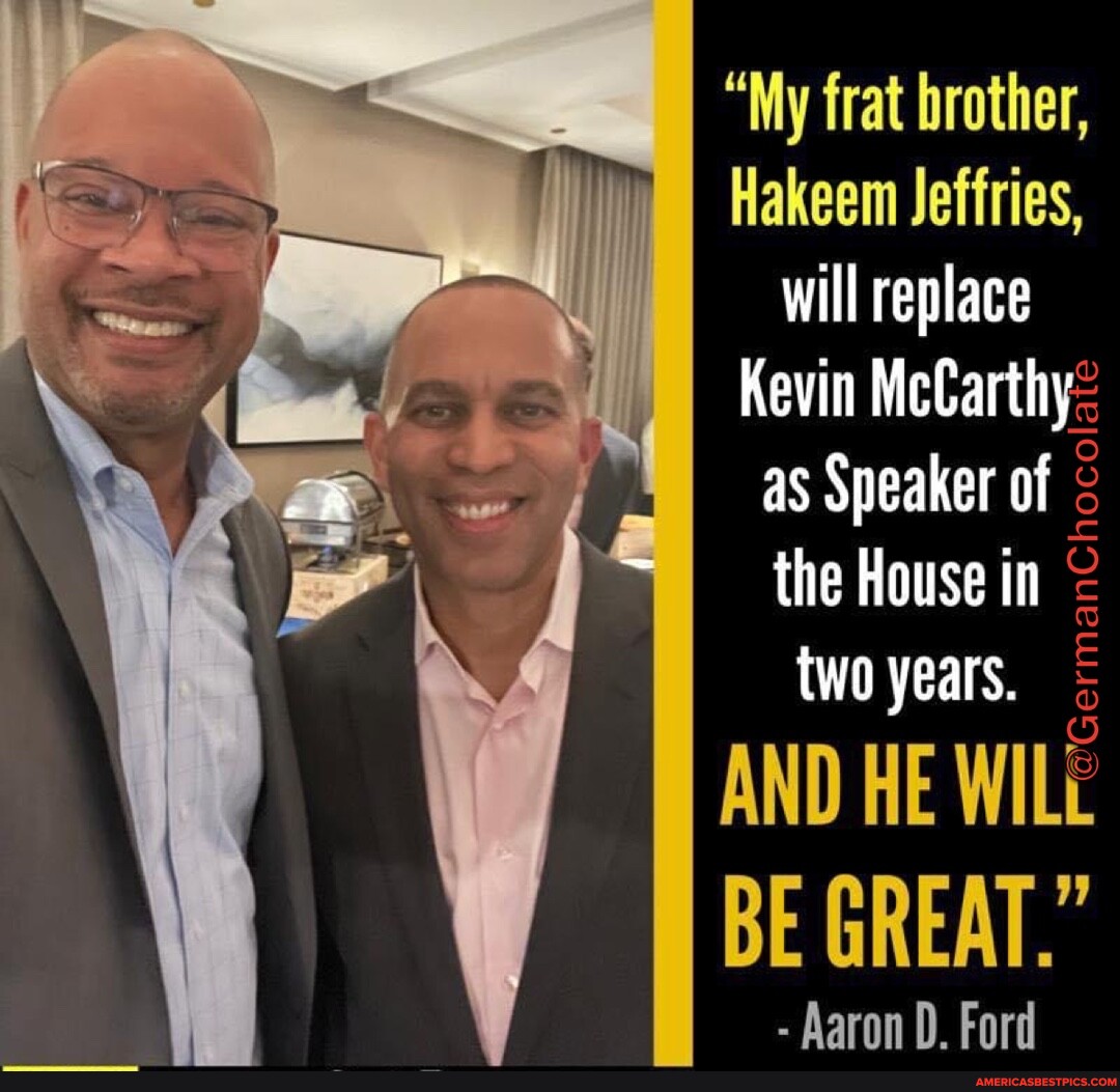 "My frat brother, Hakeem Jeffries, will replace Kevin McCarthy as ...