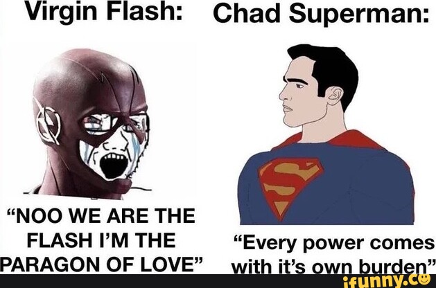 Superman above all - Virgin Flash: Chad Superman: "NOO WE ARE THE FLASH ...