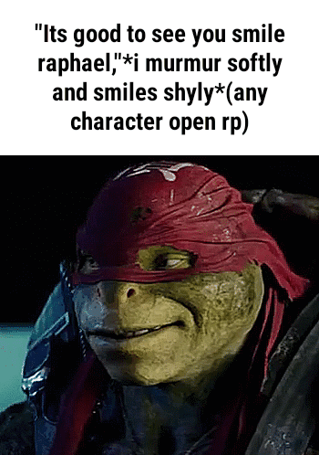 "Its good to see you smile raphael,"*i murmur softly and smiles shyly ...