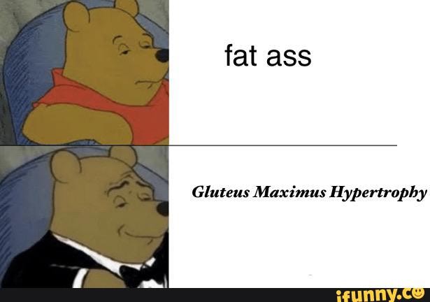 Fat ass Gluteus Maximus Hypertrophy - iFunny