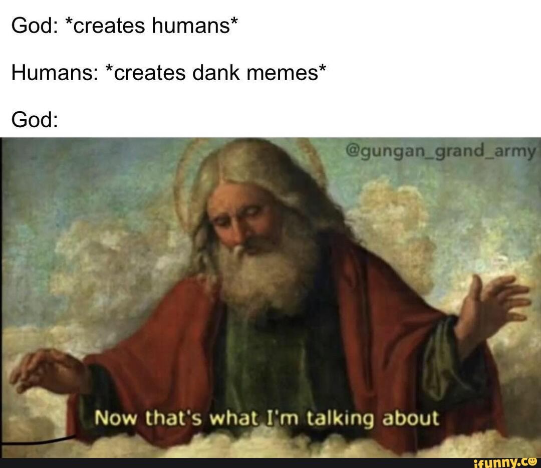 #Dankmemes - God: "creates humans* Humans: "creates dank memes* God ...