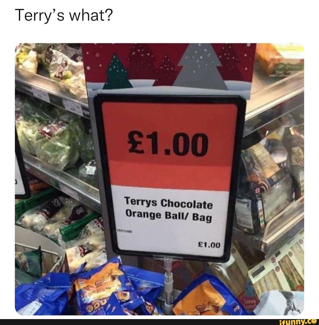 Terry's what? Terrys Chocolate Orange Ball/ Bag - iFunny
