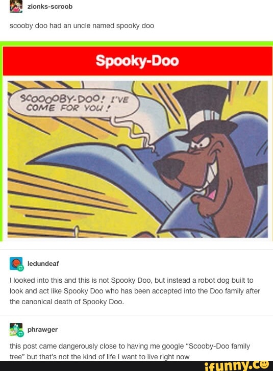 Scooby doo had an uncle named spooky doo looked into this and this is ...