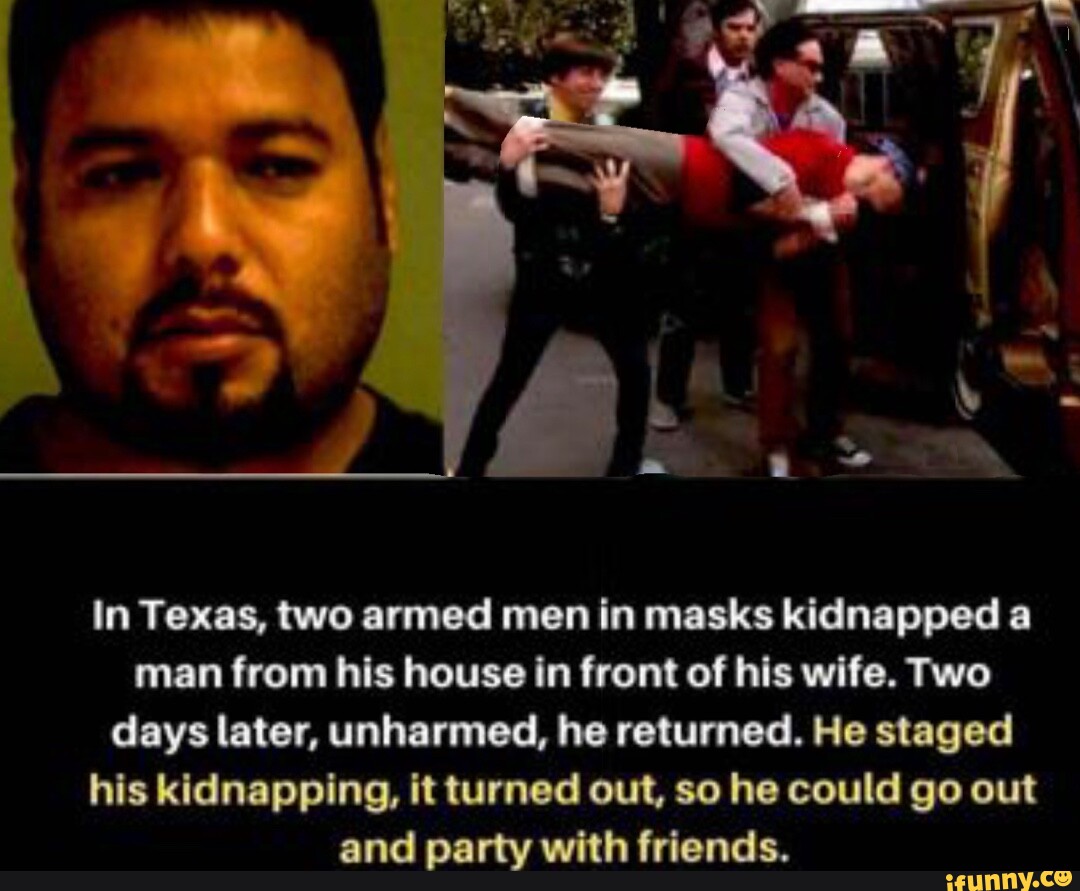 In Texas, two armed men in masks kidnapped a man from his house in ...