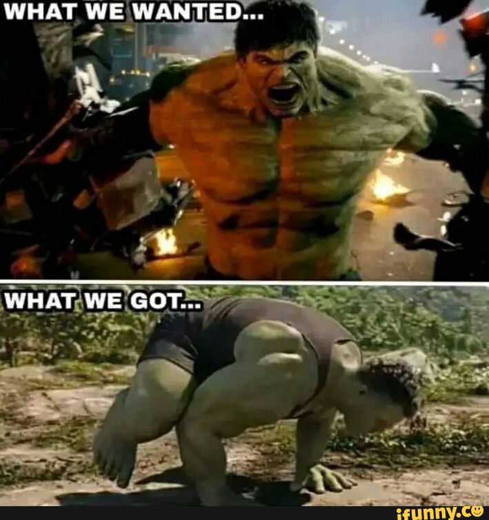 WHAT WE WANTED... WHAT WE GOT... - iFunny