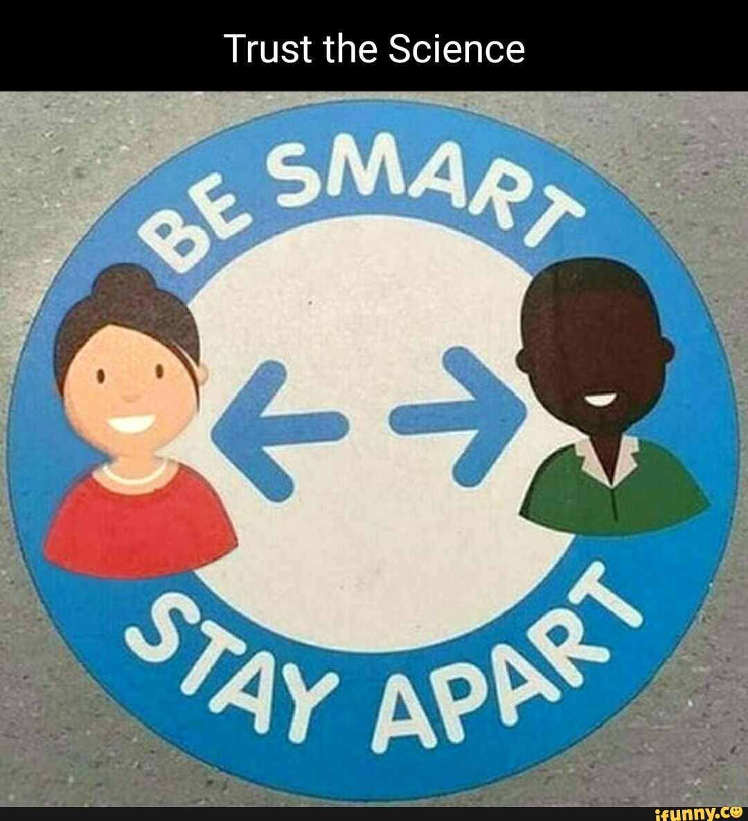 Trust the Science - iFunny