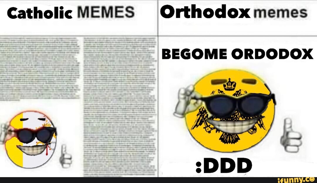 Catholic MEMES Orthodox memes BEGOME ORDODOX - iFunny