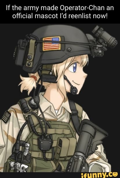 If the army made Operator-Chan an official mascot I'd reenlist now! - )
