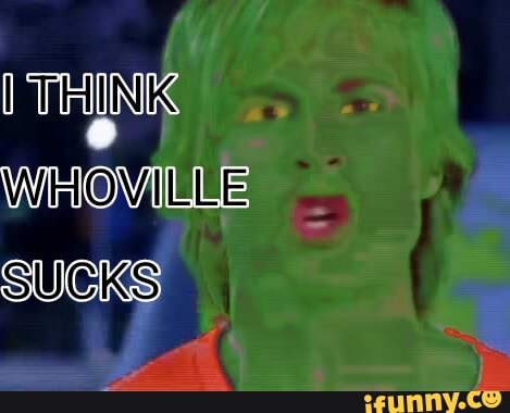 Whoville memes. Best Collection of funny Whoville pictures on iFunny