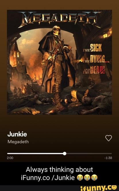 Megadeth memes memes. The best memes on iFunny
