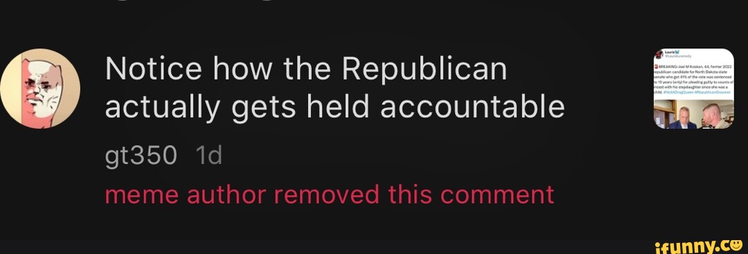 Notice how the Republican actually gets held accountable gt350 id meme ...