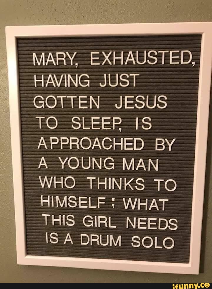 MARY, EXHAUSTED, HAVING JUST GOTTEN JESUS TO SLEEP IS APPROACHED BY A ...