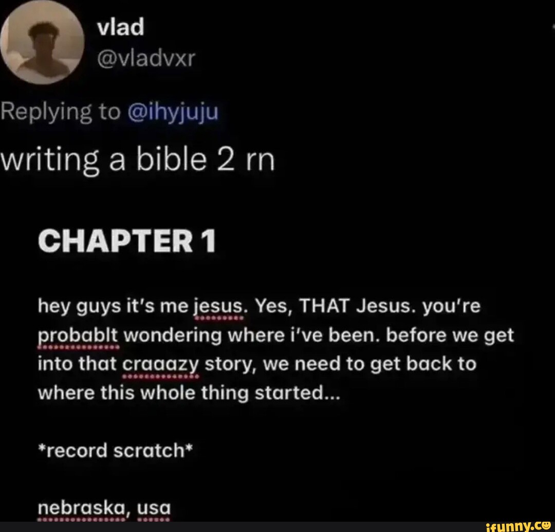 Viad Replying to @ihyjuju writing a bible 2 rn CHAPTER 1 hey guys it's ...